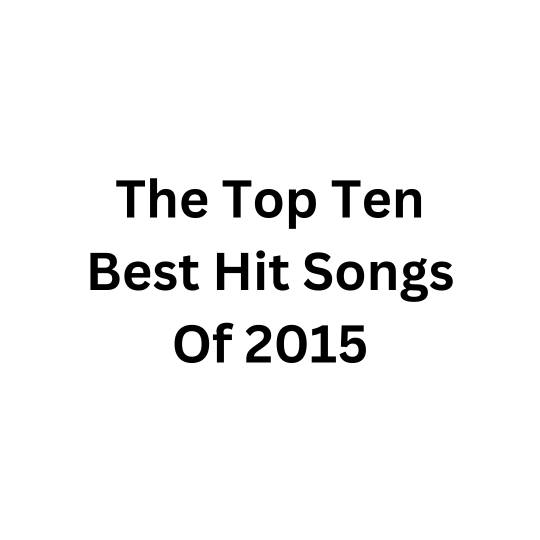 The Top Ten Best Hit Songs of 2015 – Simon Talks Music